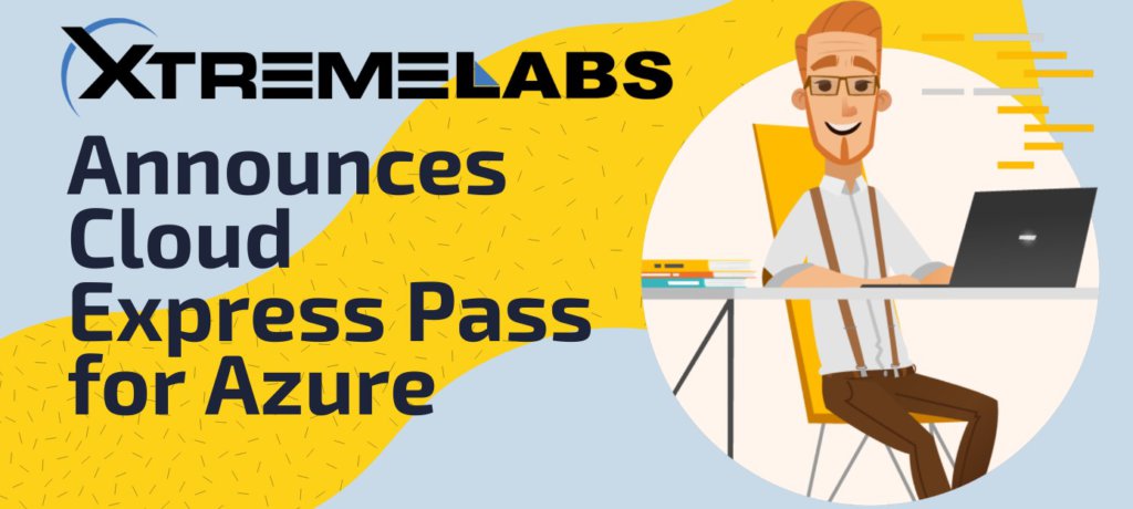 XtremeLabs Announces our Cloud Express Pass for Azure | XtremeLabs