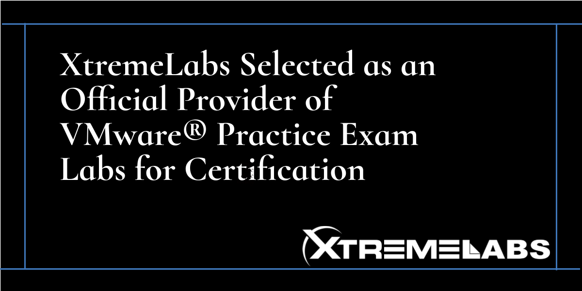 XtremeLabs Selected as an Official Provider of VMWare® Practice Exam ...