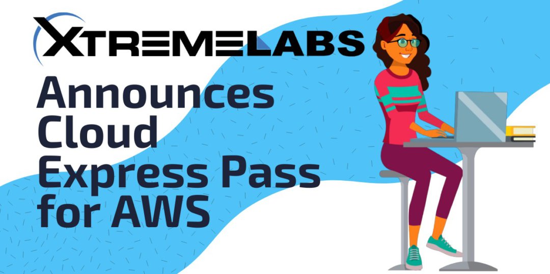 XtremeLabs Announces our Cloud Express Pass for AWS Labs | XtremeLabs