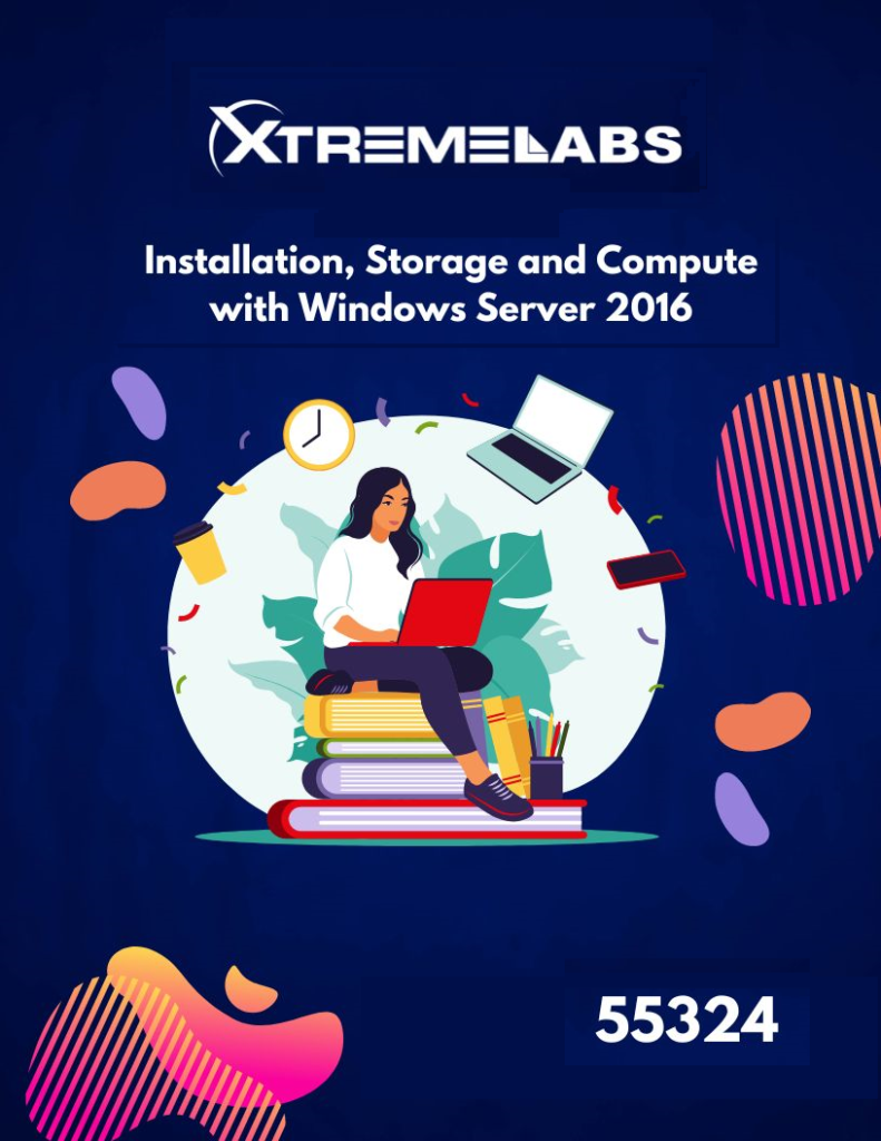 XtremeLabs Publishes New 55324 (Windows Server 2016) Course Content and Labs | XtremeLabs