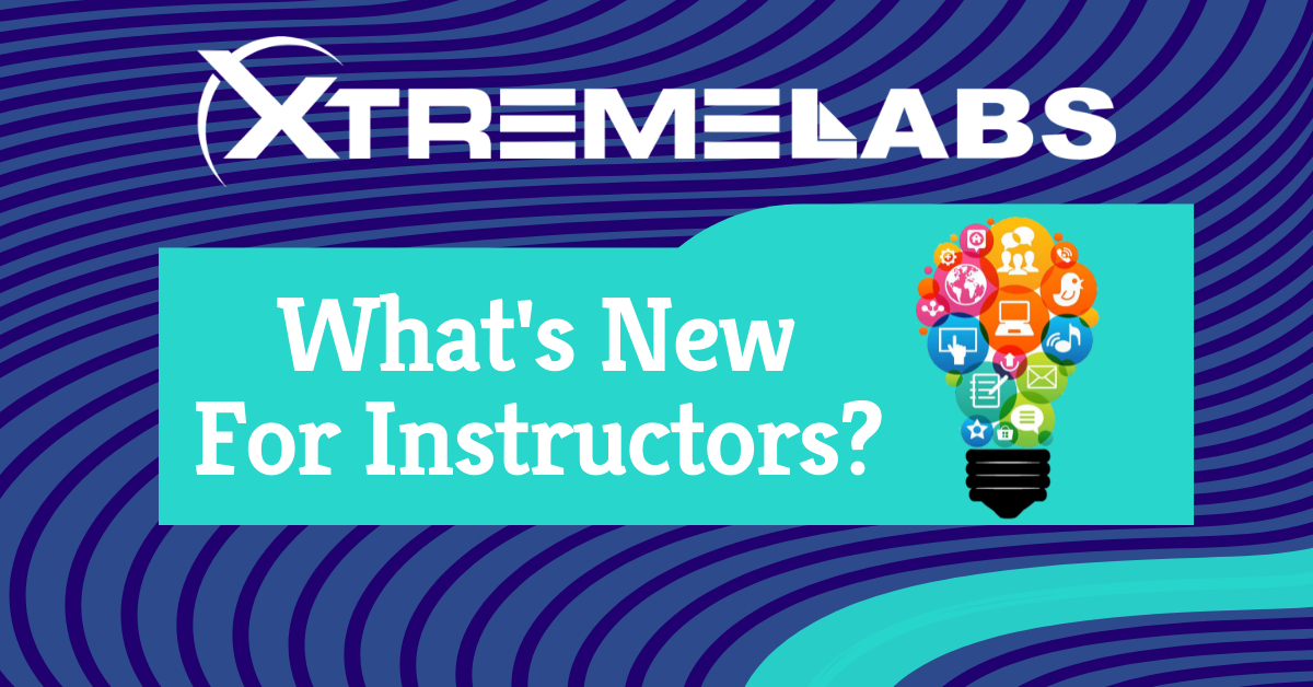 What’s New for Instructors – Content Management | XtremeLabs