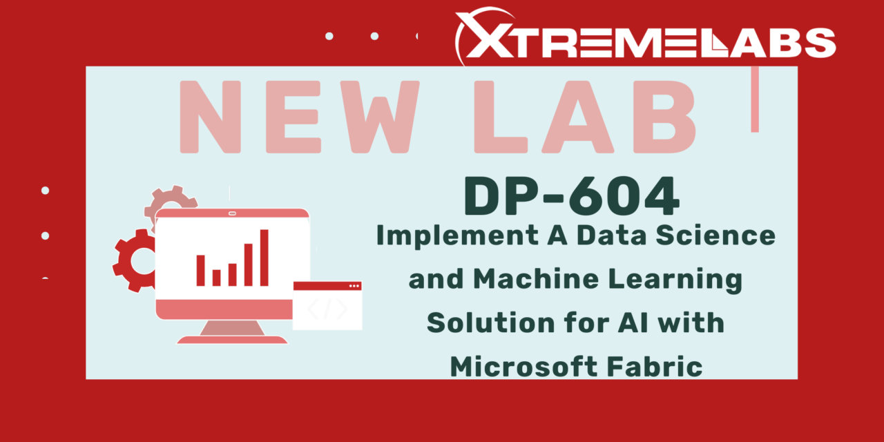 XtremeLabs Releases New Lab for DP-604T00 | XtremeLabs