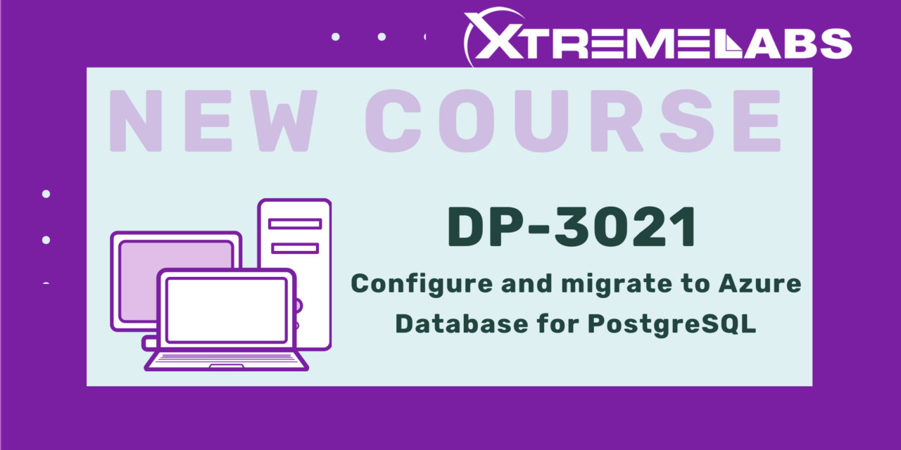 XtremeLabs Releases New Lab for DP-3021 | XtremeLabs