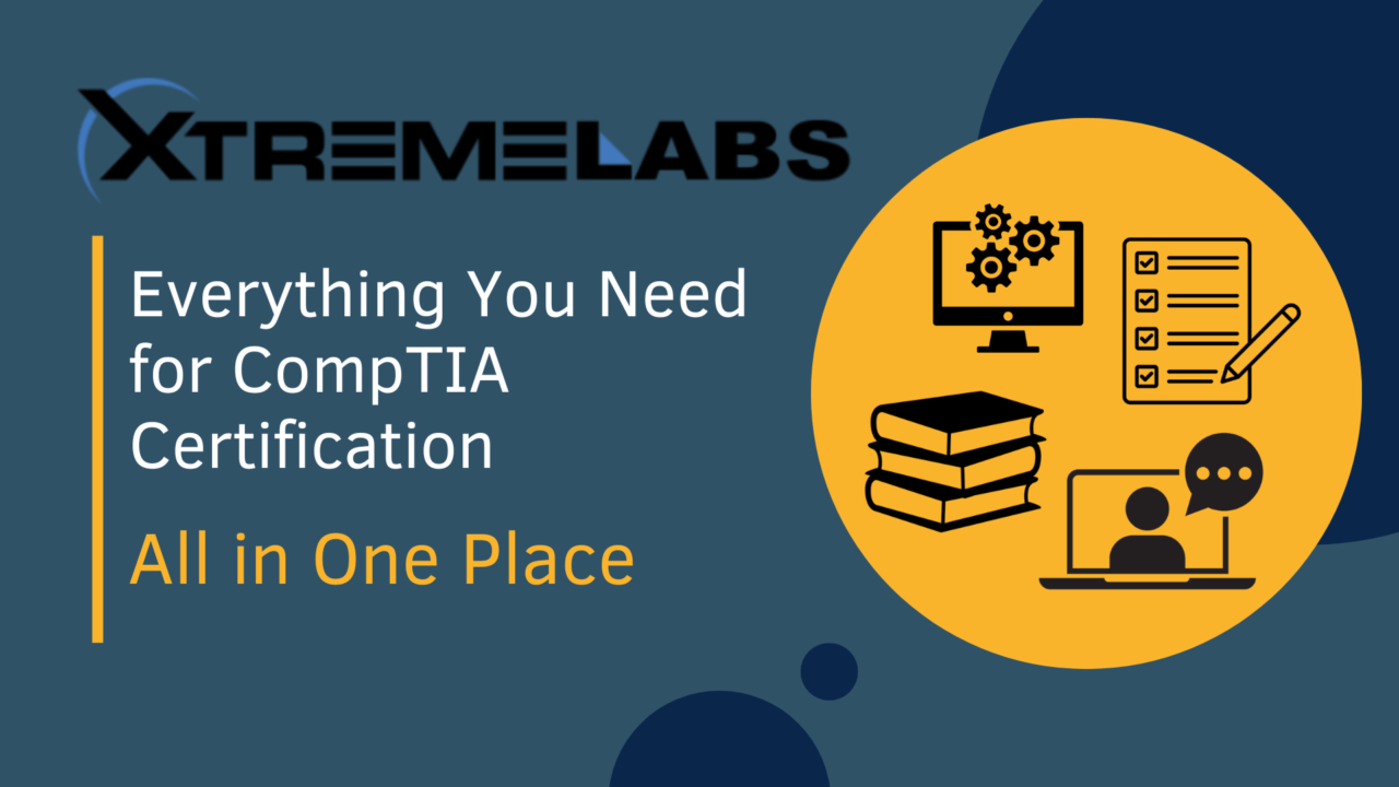 Everything You Need for CompTIA Certification—All in One Place | XtremeLabs